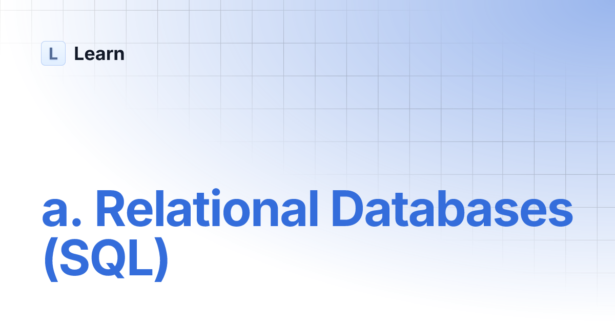a. Relational Databases (SQL) | Learn